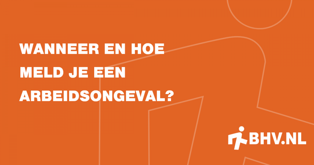 Wanneer en hoe meld je een arbeidsongeval? | BHV.NL